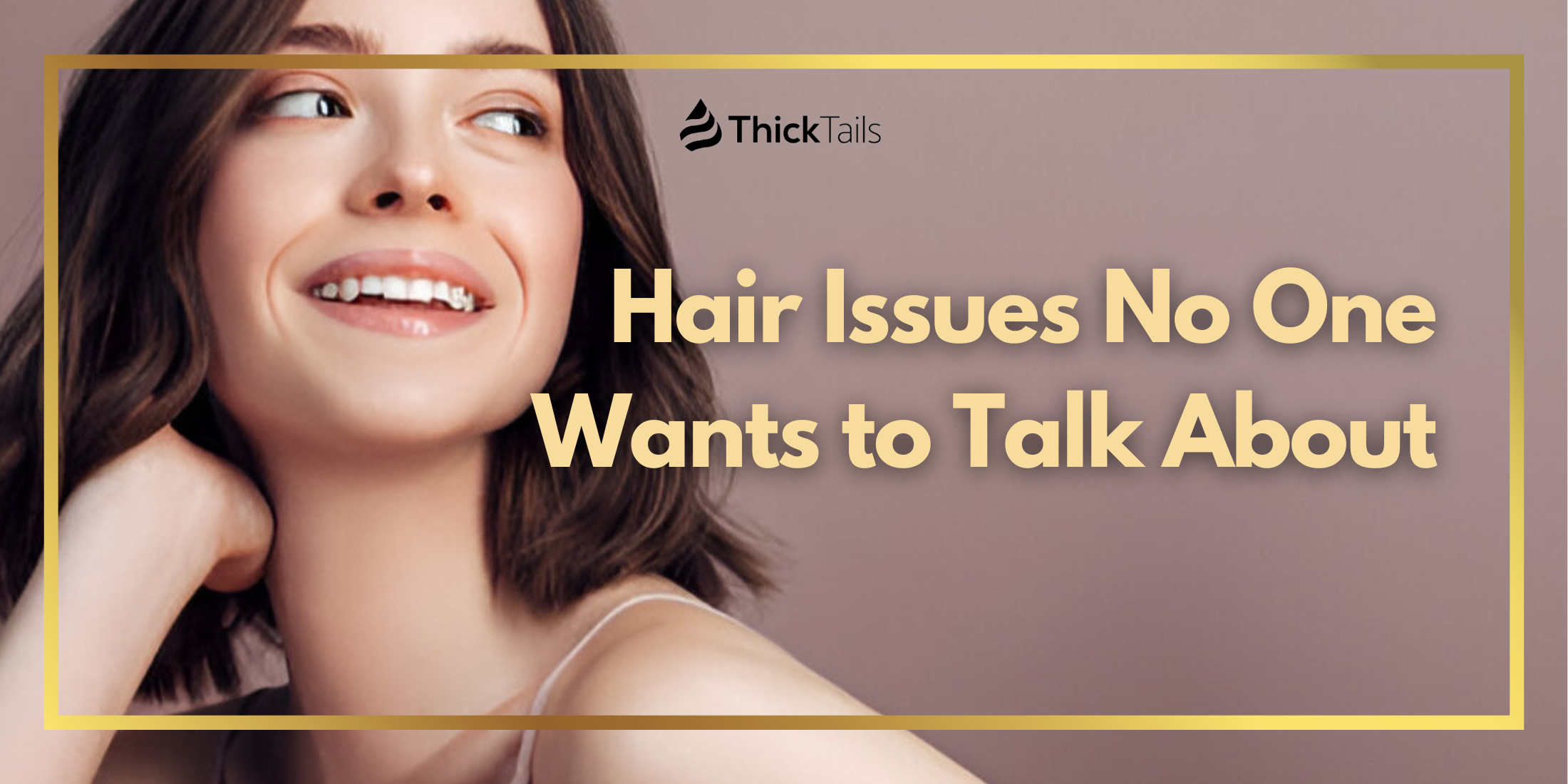 Hair Issues No One Wants to Talk About – ThickTails